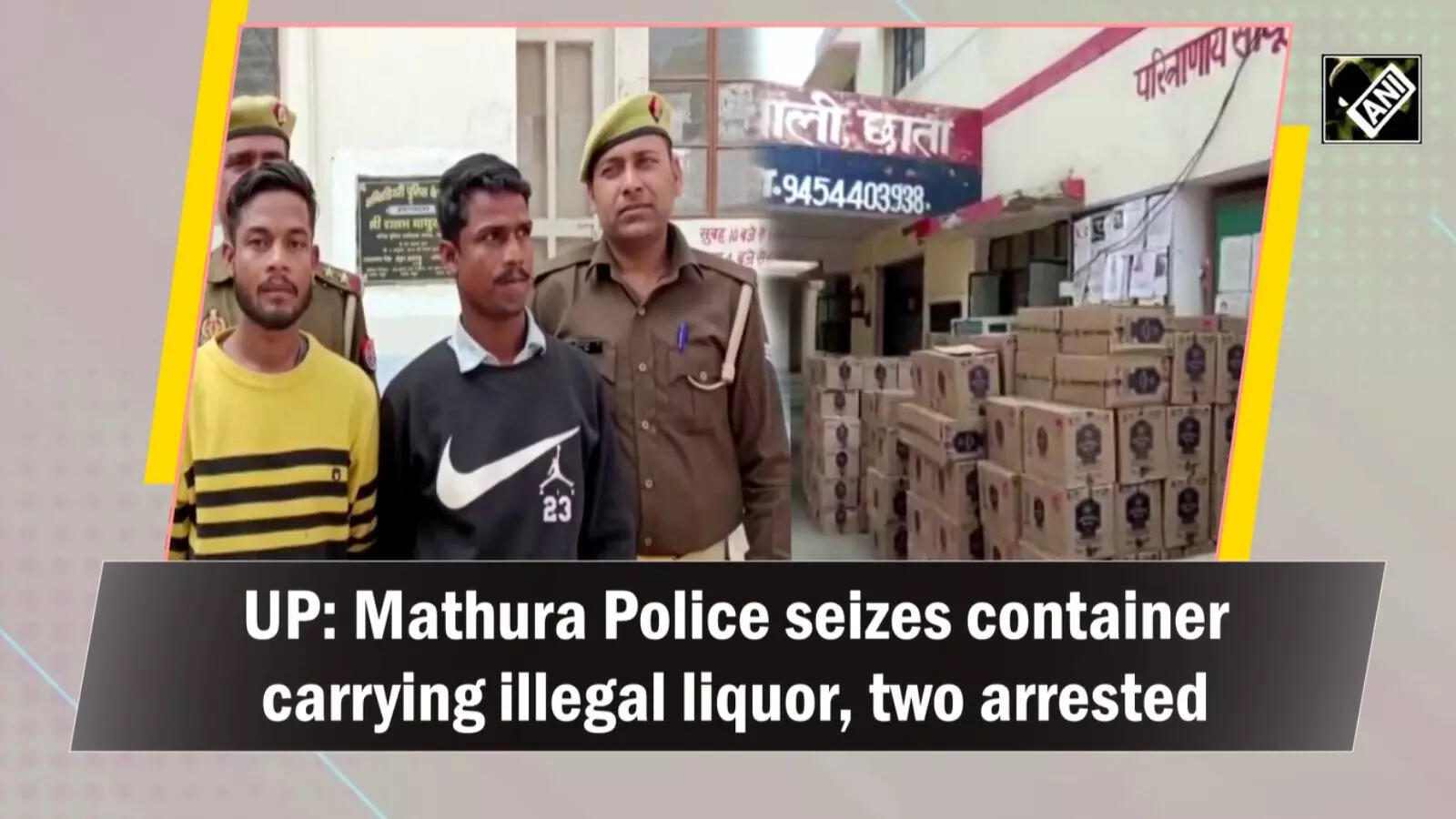 Mathura Police seizes container carrying illegal liquor, two arrested