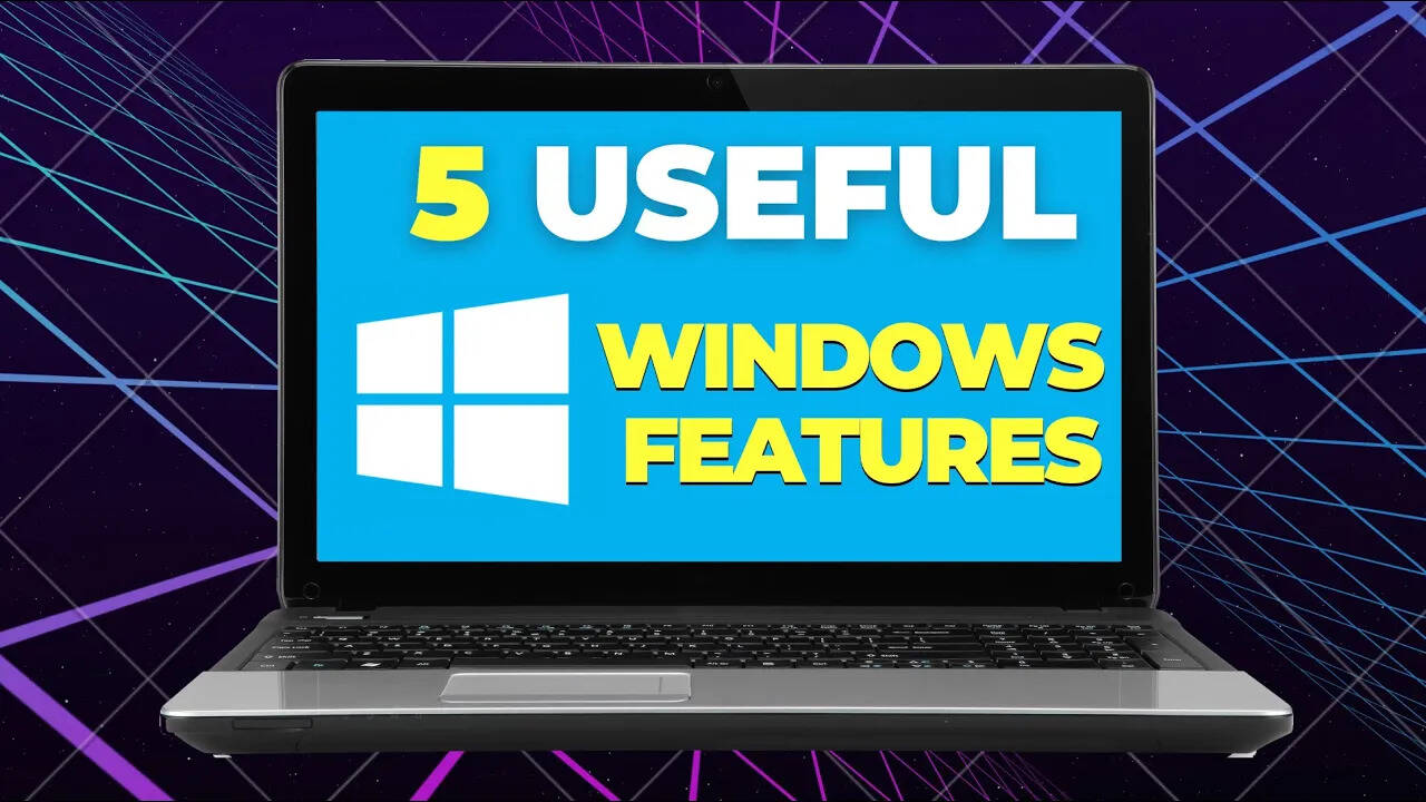 5 Windows features you should not miss