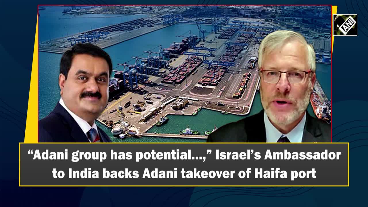 Israel’s Ambassador to India backs Adani takeover of Haifa port