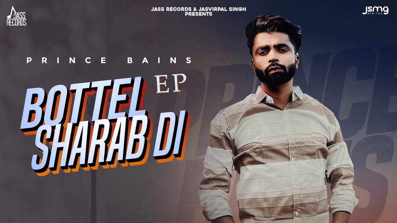 Check Out Latest Punjabi Video Song 'Bottel Sharab Di' Sung By Prince Bains