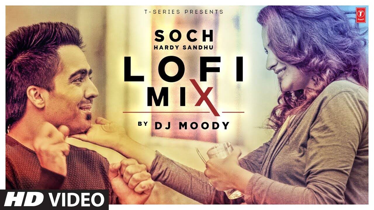 Check Out Popular Punjabi Video Song 'Soch' (Lofi) Sung By Hardy Sandhu