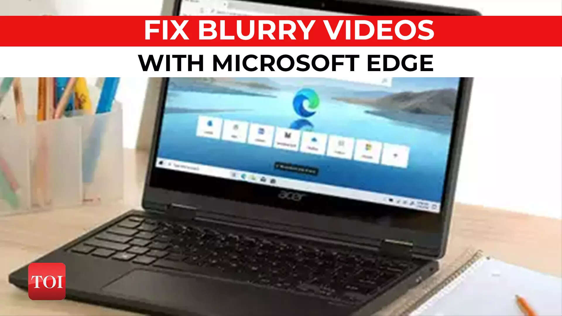 Say goodbye to blurry videos with this Microsoft Edge feature