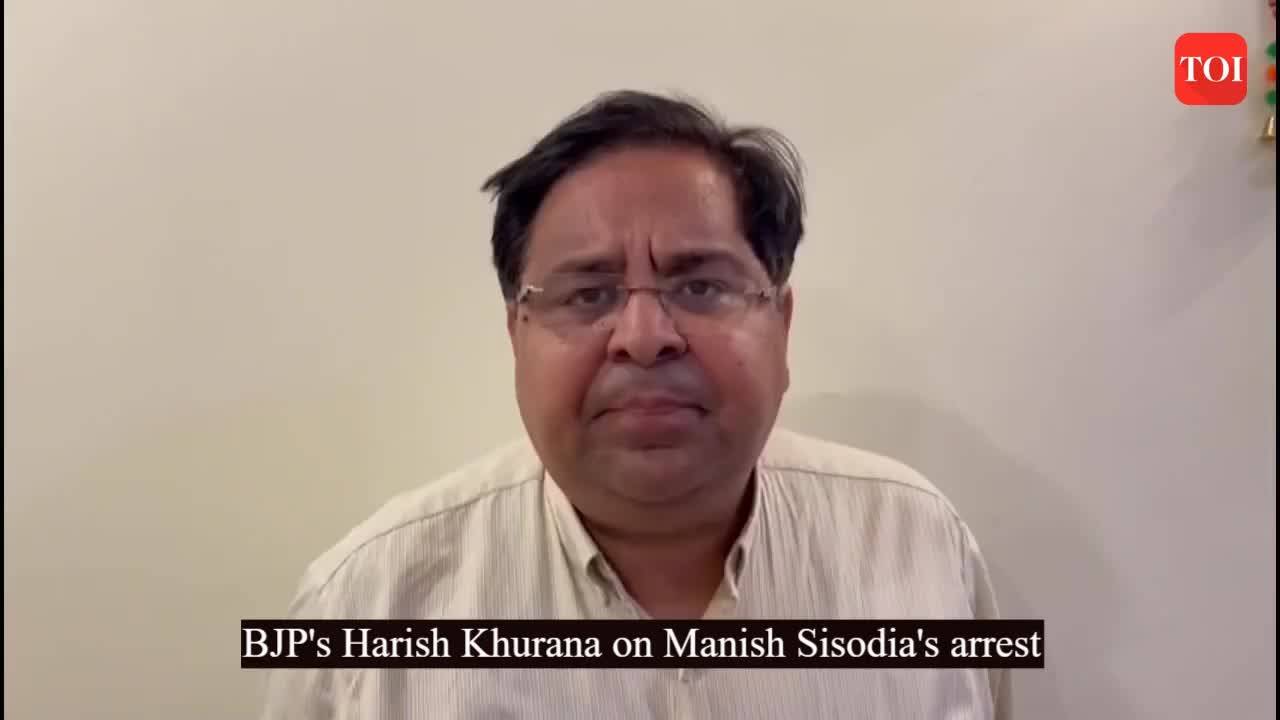 manish sisodia: BJP's Harish Khurana on Manish Sisodia's ED arrest