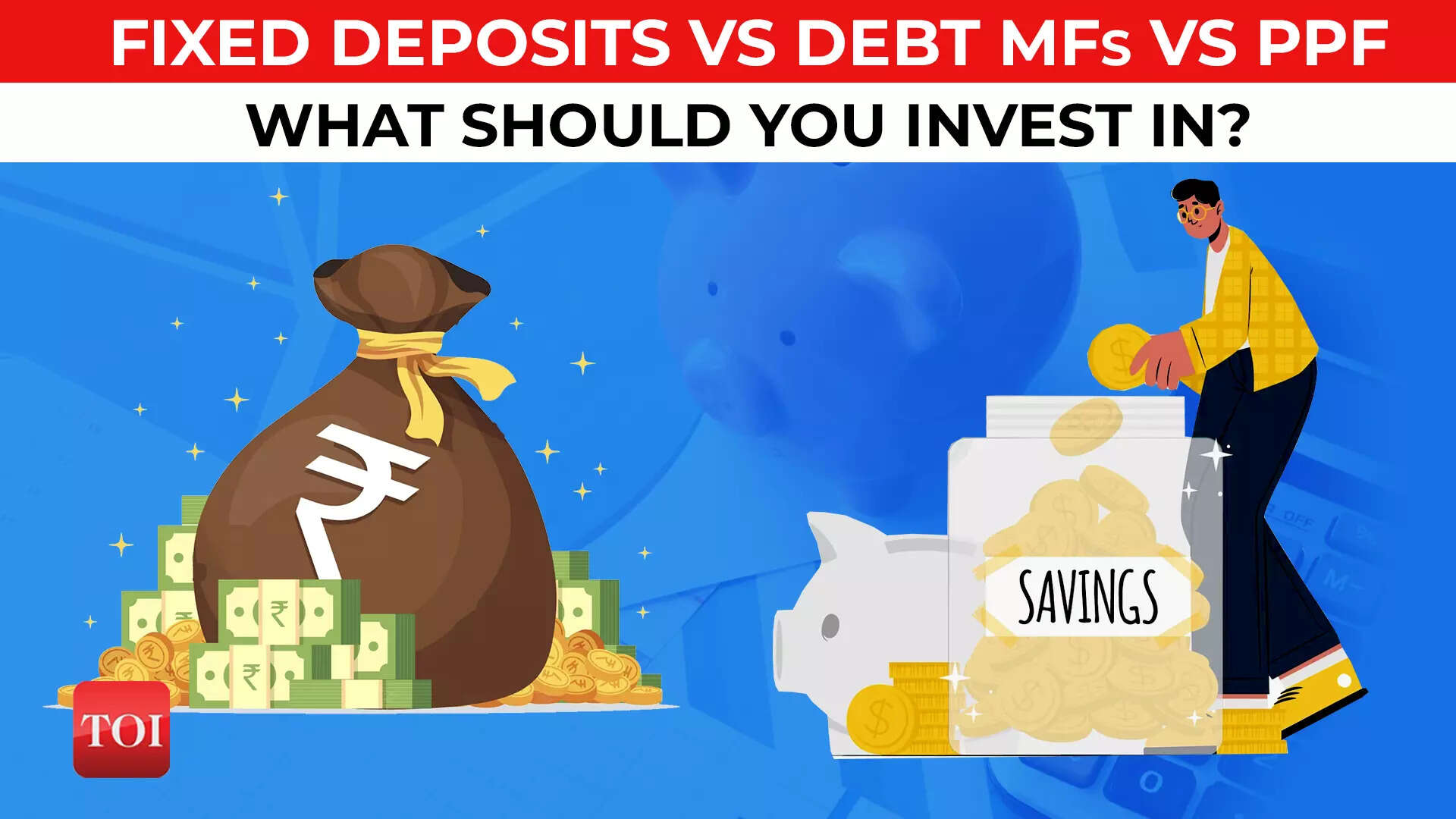 Fixed Deposit interest rates high: FDs, PPF or debt MFs, which is best ...
