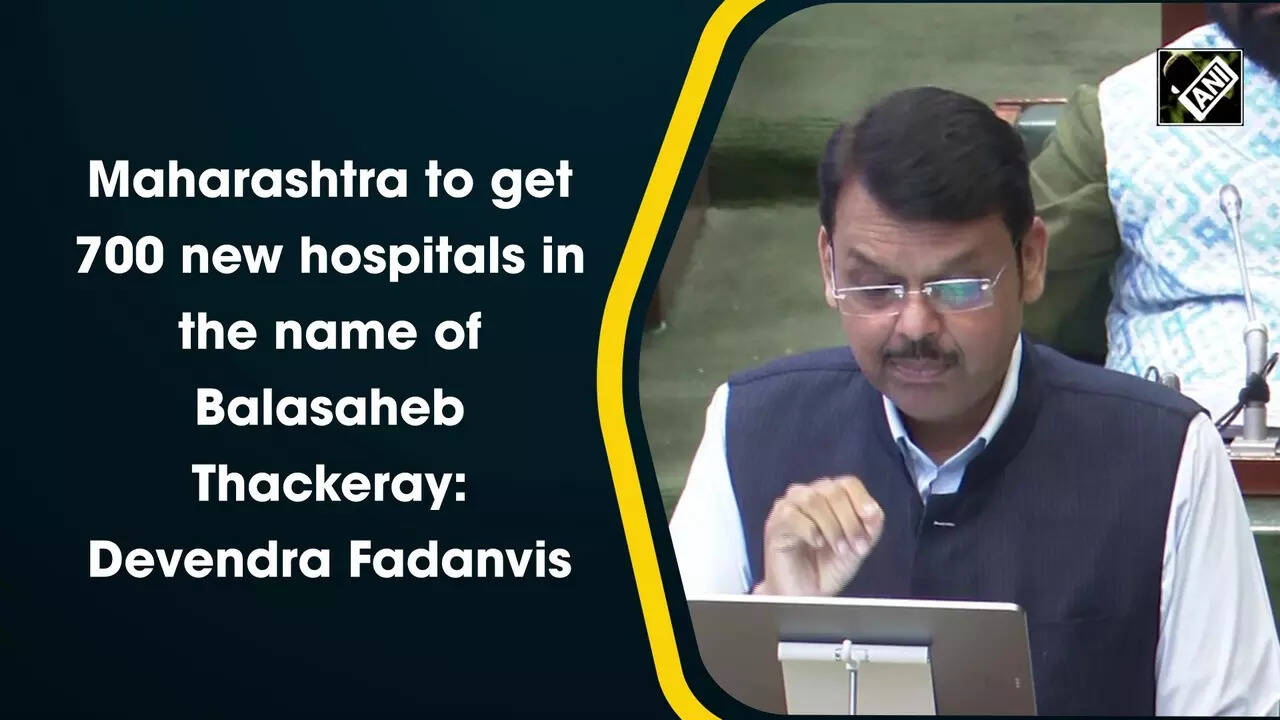 Maharashtra to get 700 new hospitals in the name of Balasaheb Thackeray ...
