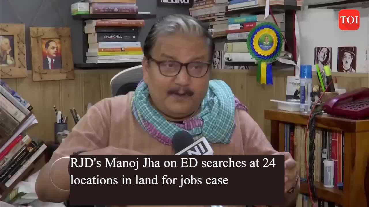 RJD's Manoj Jha on ED searches at 24 locations in land for jobs case
