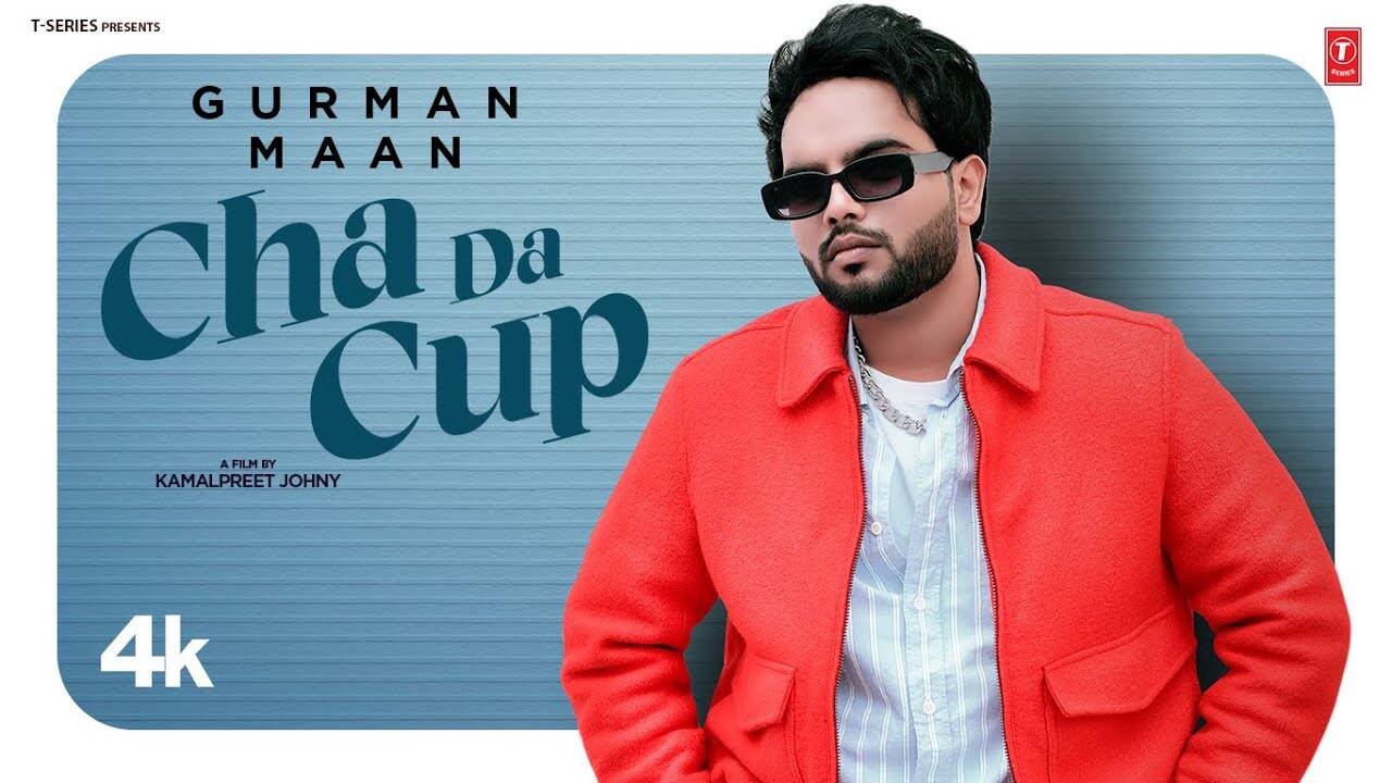 Watch Popular Punjabi Video Song 'Cha Da Cup' Sung By Gurman Maan