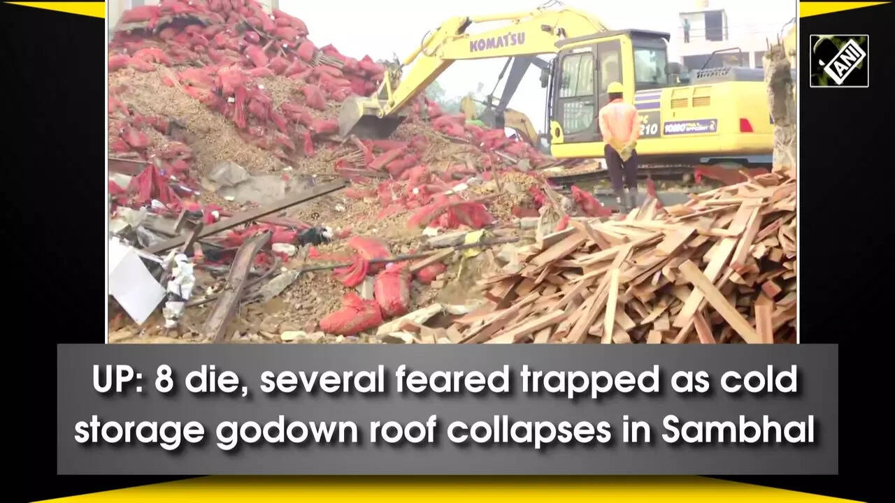 UP: 8 die, several feared trapped as cold storage godown roof collapses ...