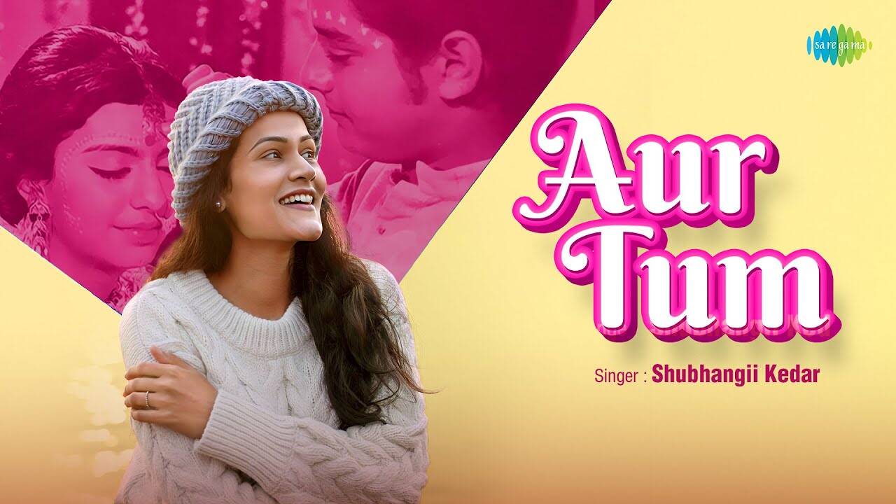Check Out Latest Hindi Video Song 'Aur Tum' (Cover) Sung By Shubhangii ...