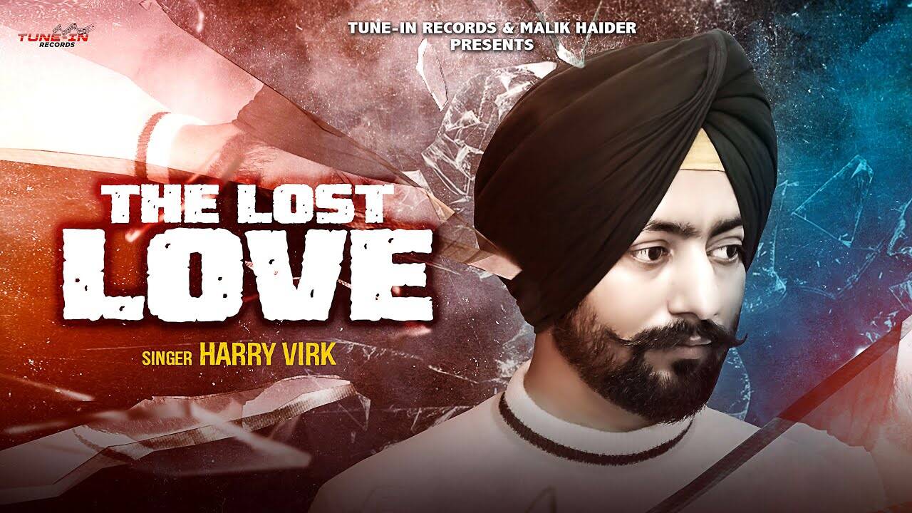 Watch The Latest Punjabi Video Song 'The Lost Love' Sung By Harry Virk