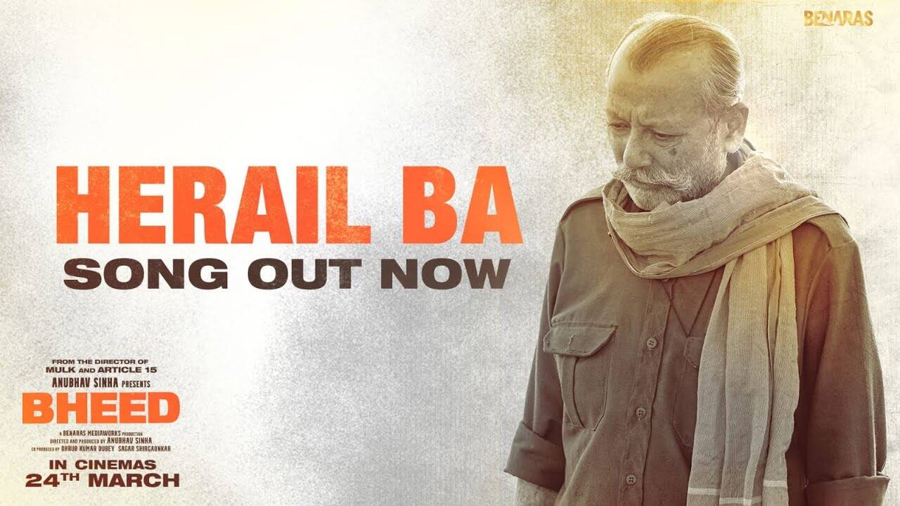 Bheed | Song - Herail Ba
