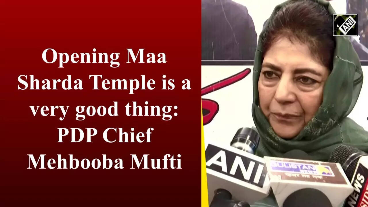 Opening Maa Sharda Temple is a very good thing: PDP Chief Mehbooba Mufti