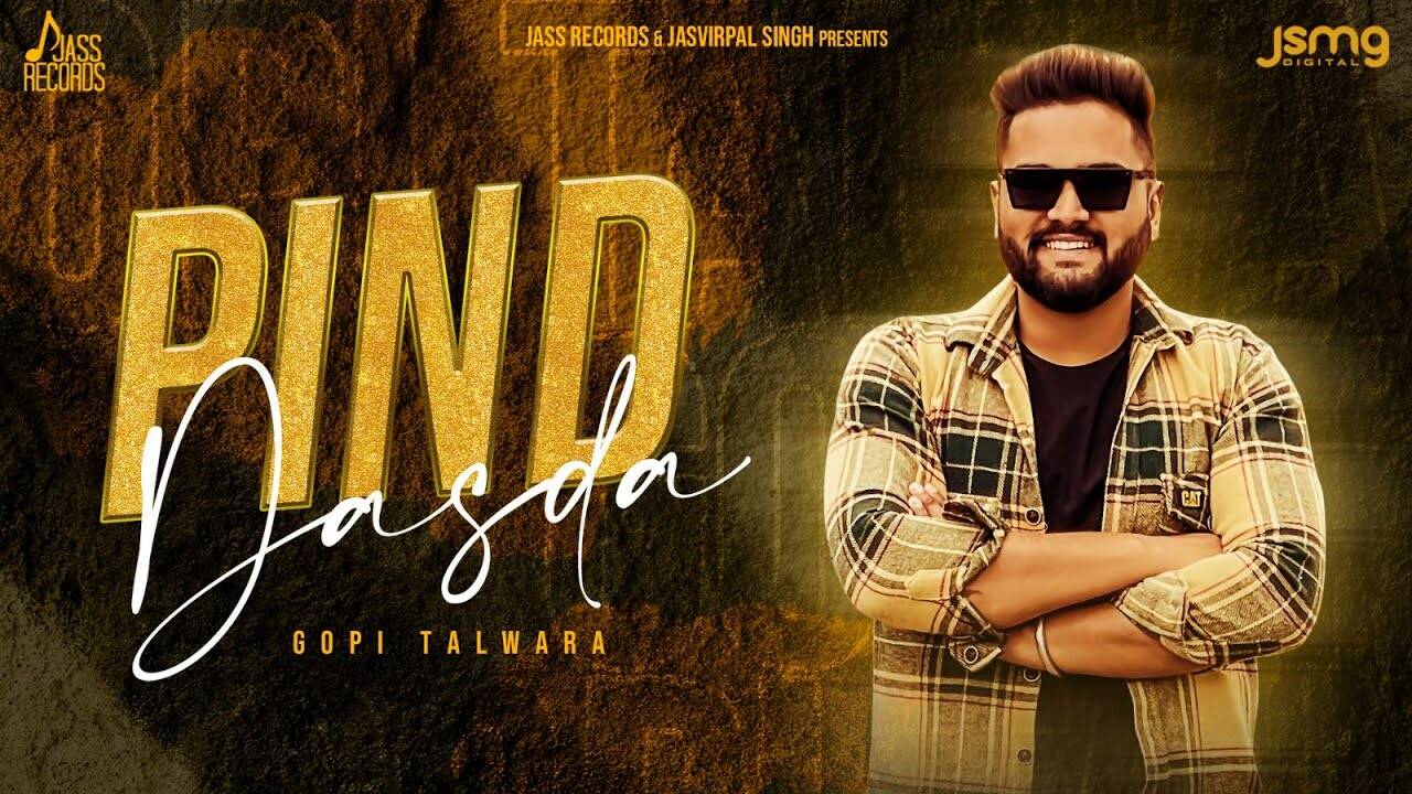 Watch The Latest Punjabi Video Song 'Pind Dasda' Sung By Gopi Talwara