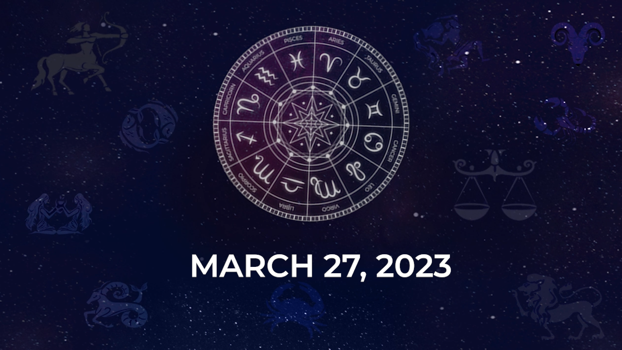 Horoscope today, March 27, 2023: Here are the astrological predictions ...