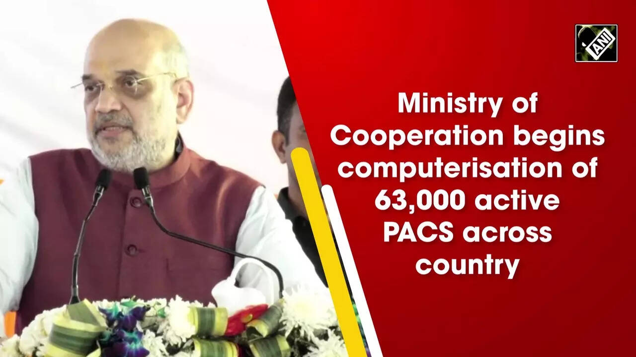 Ministry of Cooperation begins computerisation of 63,000 active PACS ...