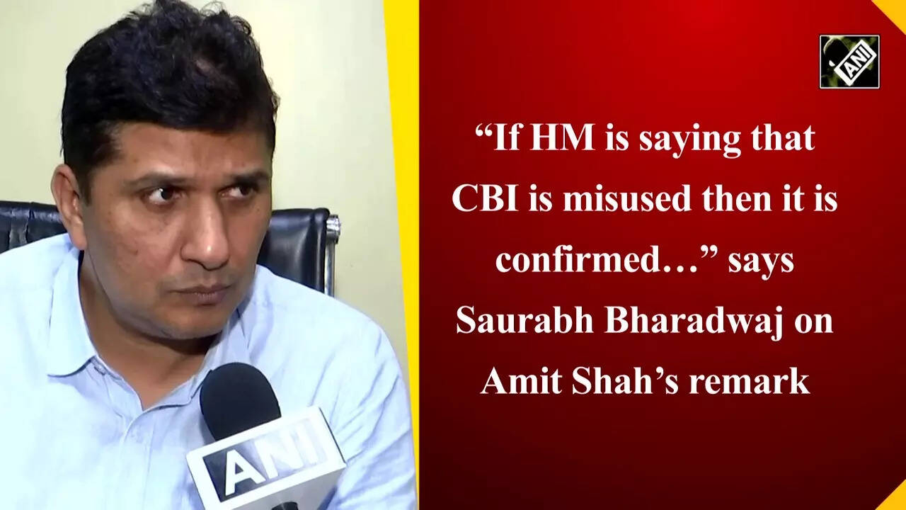 “If HM is saying that CBI is misused then it is confirmed” says Saurabh Bharadwaj on Amit Shah’s ...