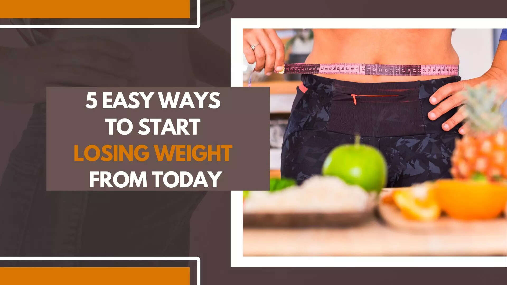 5 easy ways to start losing weight from TODAY
