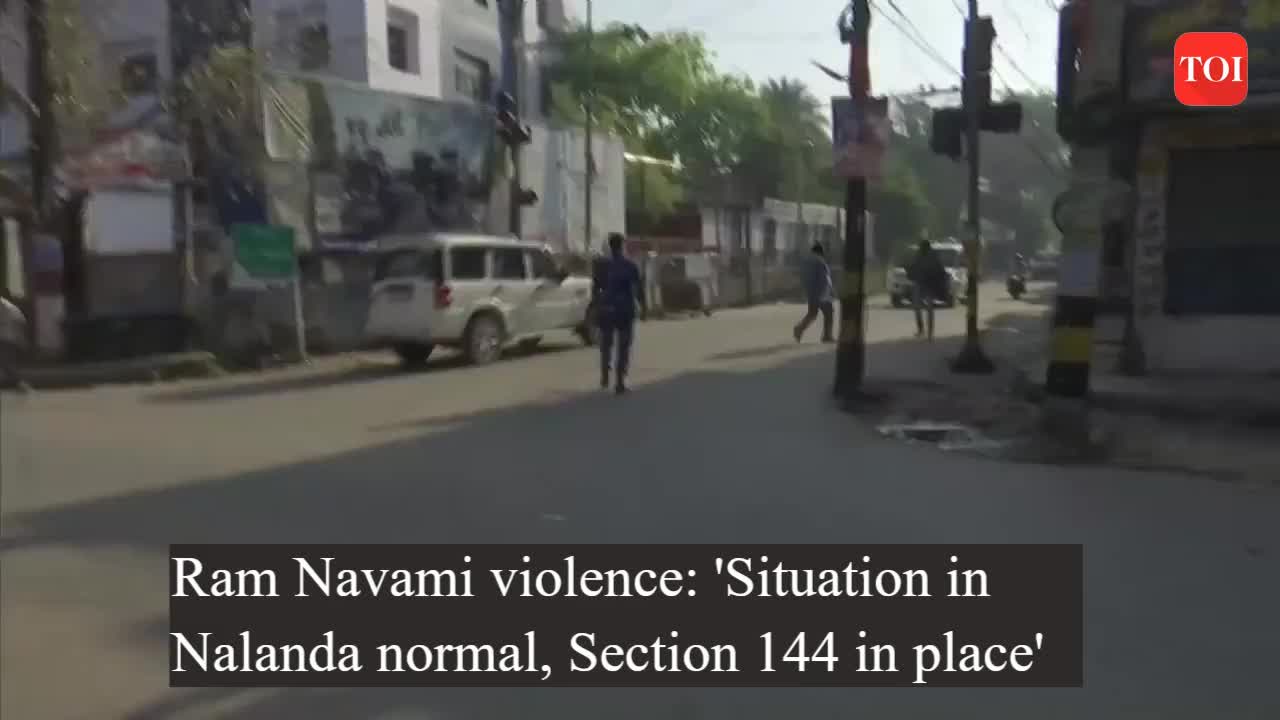 Ram Navami violence: 'Situation in Nalanda normal, Section 144 in place'