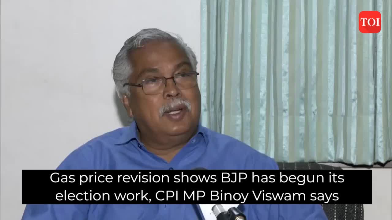 Gas price revision shows BJP has begun its election work, CPI MP Binoy Viswam says