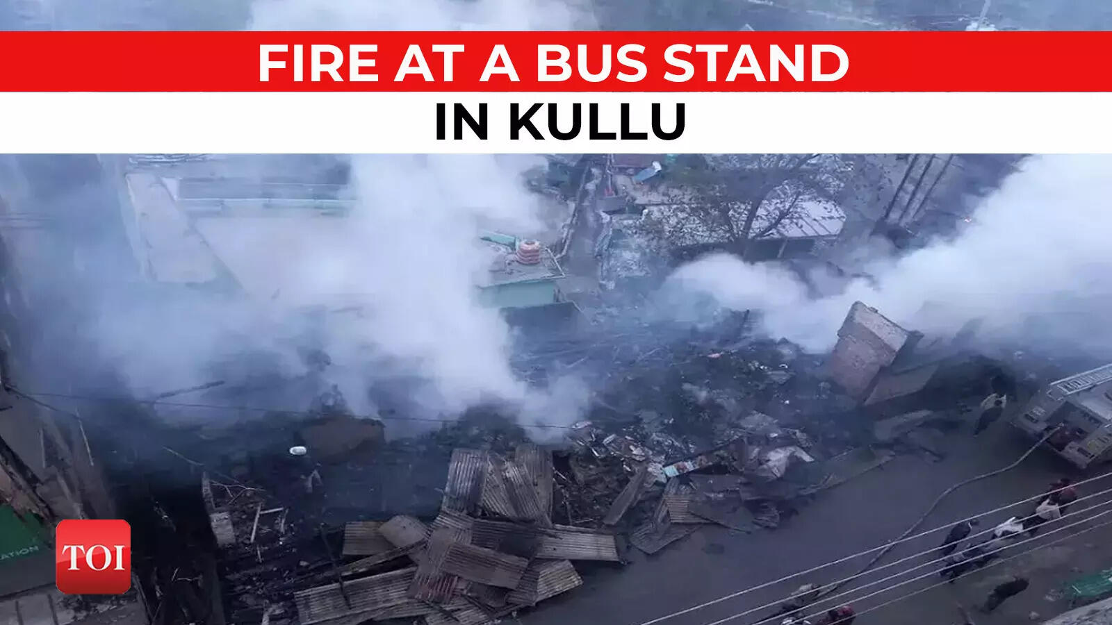 Major fire erupts near old bus stand in Himachal's Kullu, several shops ...
