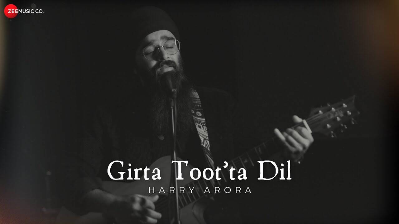 Watch The Latest Hindi Video Song 'Girta Toot’ta Dil' Sung By Harry Arora