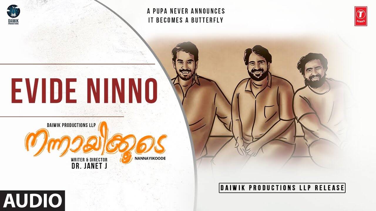 Listen To Popular Malayalam Song 'Evide Ninno' From 'Nannayikoode ...