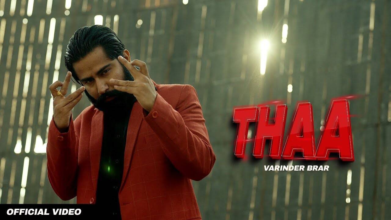 thaa: Watch The Latest Punjabi Video Song 'Thaa' Sung By Varinder Brar