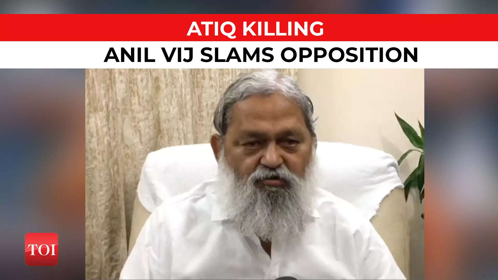 atiq ahmed: Anil Vij hits out at opposition for questioning Atiq Ahmed ...
