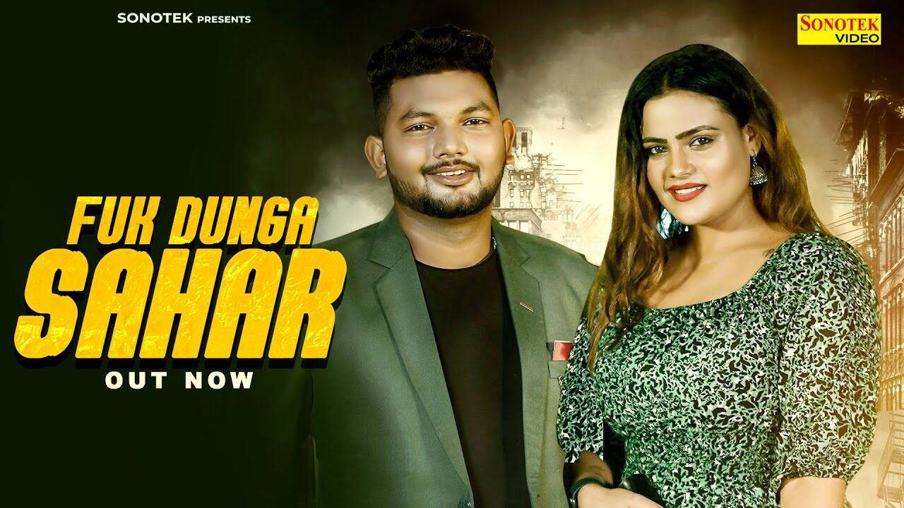 Watch Latest Haryanvi Song 'Fuk Dunga Sahar' Sung By Rahul Puhal & Nonu ...