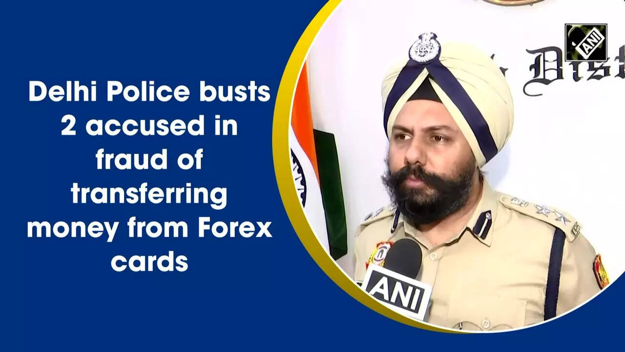 Delhi Police busts 2 accused in fraud of transferring money from Forex ...