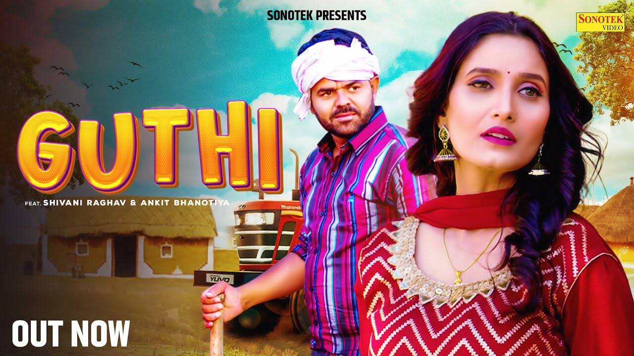 Watch Latest Haryanvi Song 'Guthi' Sung By Ranvir Kundu And Nonu Rana