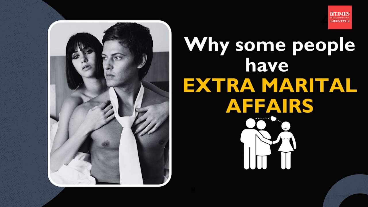 Experts tells us why some people have extra marital affairs