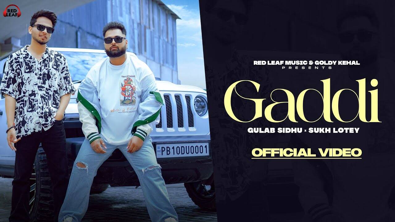 Watch The Latest Punjabi Video Song 'Gaddi' Sung By Gulab Sidhu And ...