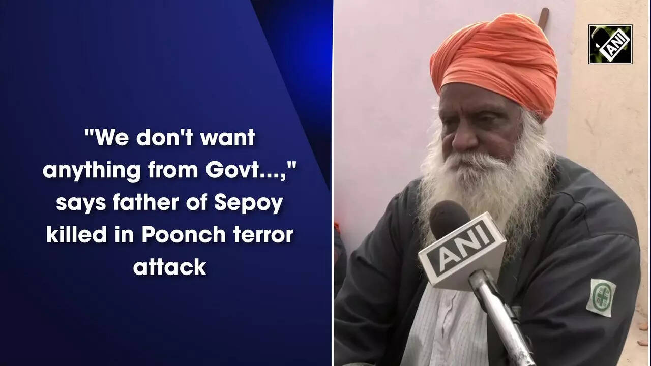 "We don't want anything from Govt...," says father of Sepoy killed in Poonch terror attack