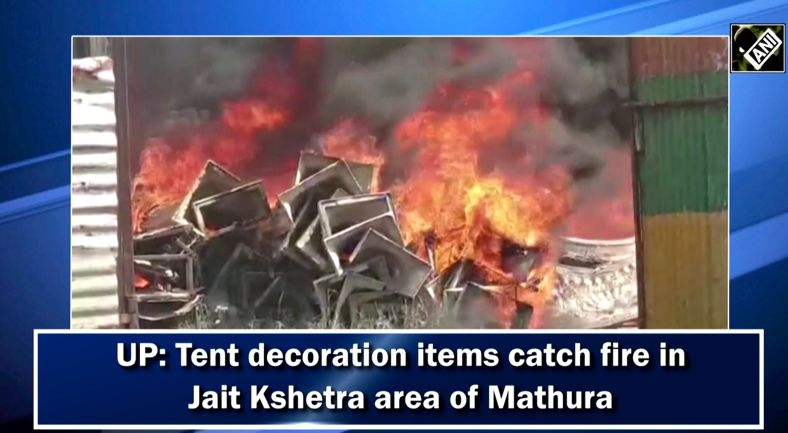 Tent decoration items catch fire in Jait Kshetra area of Mathura