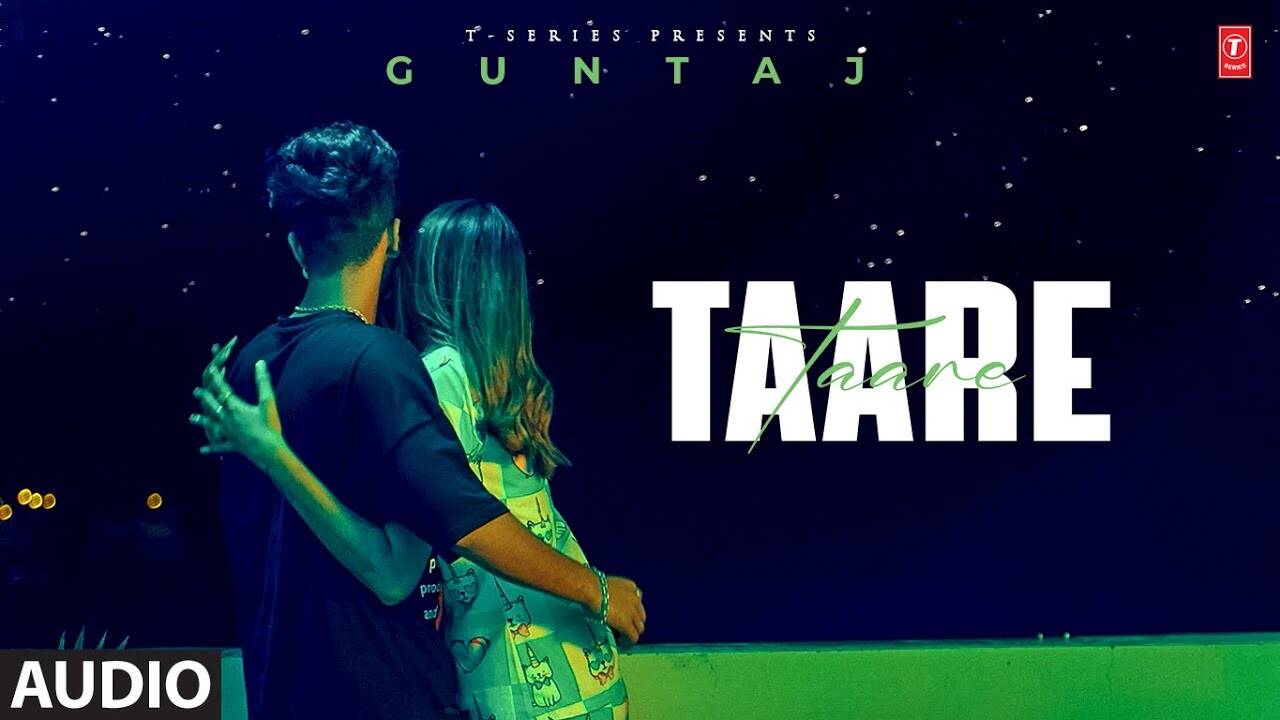 Check Out Popular Punjabi Song Music Audio 'Taare' Sung By Guntaj