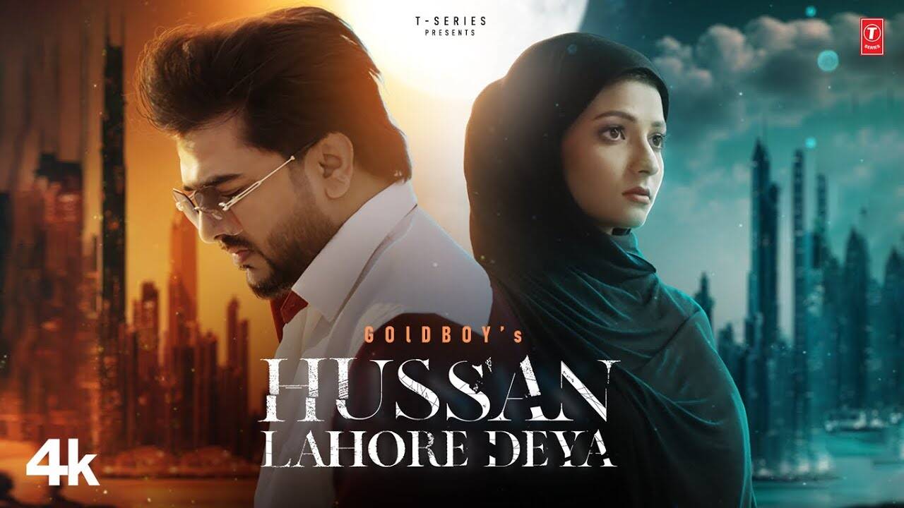 Trending Punjabi Video Song 'Hussan Lahore Deya' Sung By GoldBoy