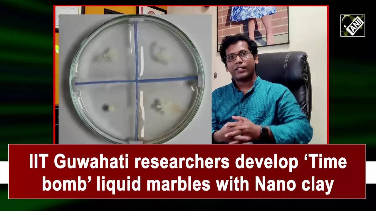 IIT Guwahati researchers develop ‘Time bomb’ liquid marbles with Nano clay