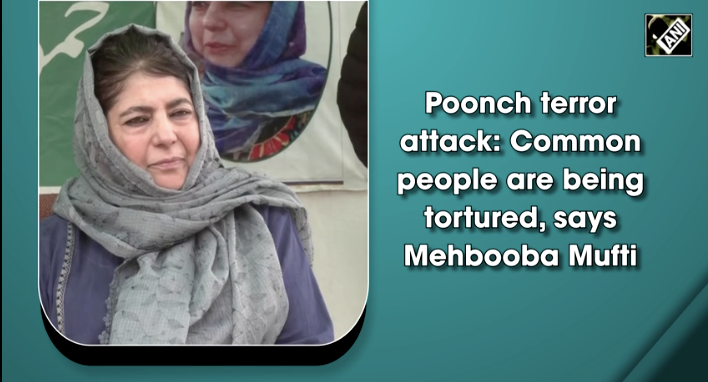 Poonch terror attack: Common people are being tortured, says Mehbooba Mufti