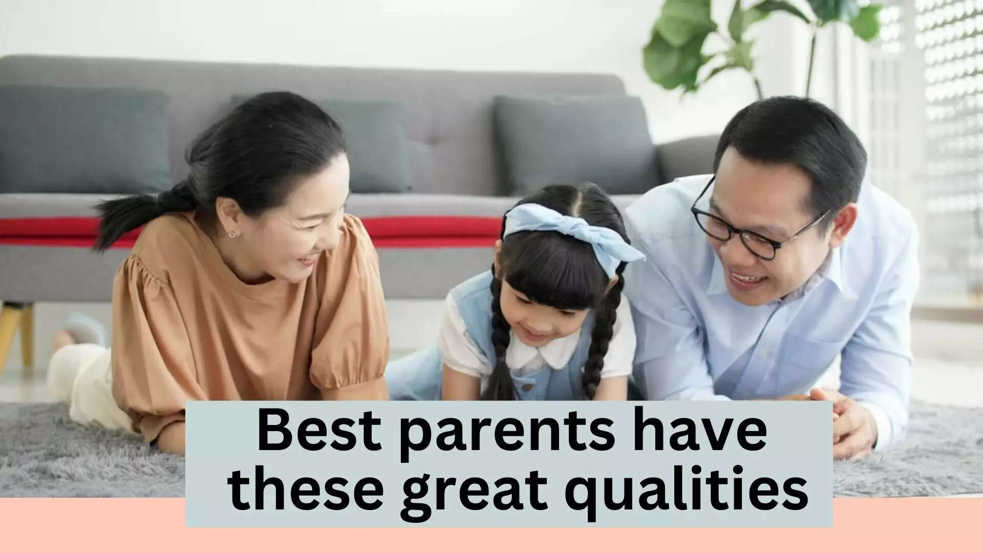 Best parents have these great qualities