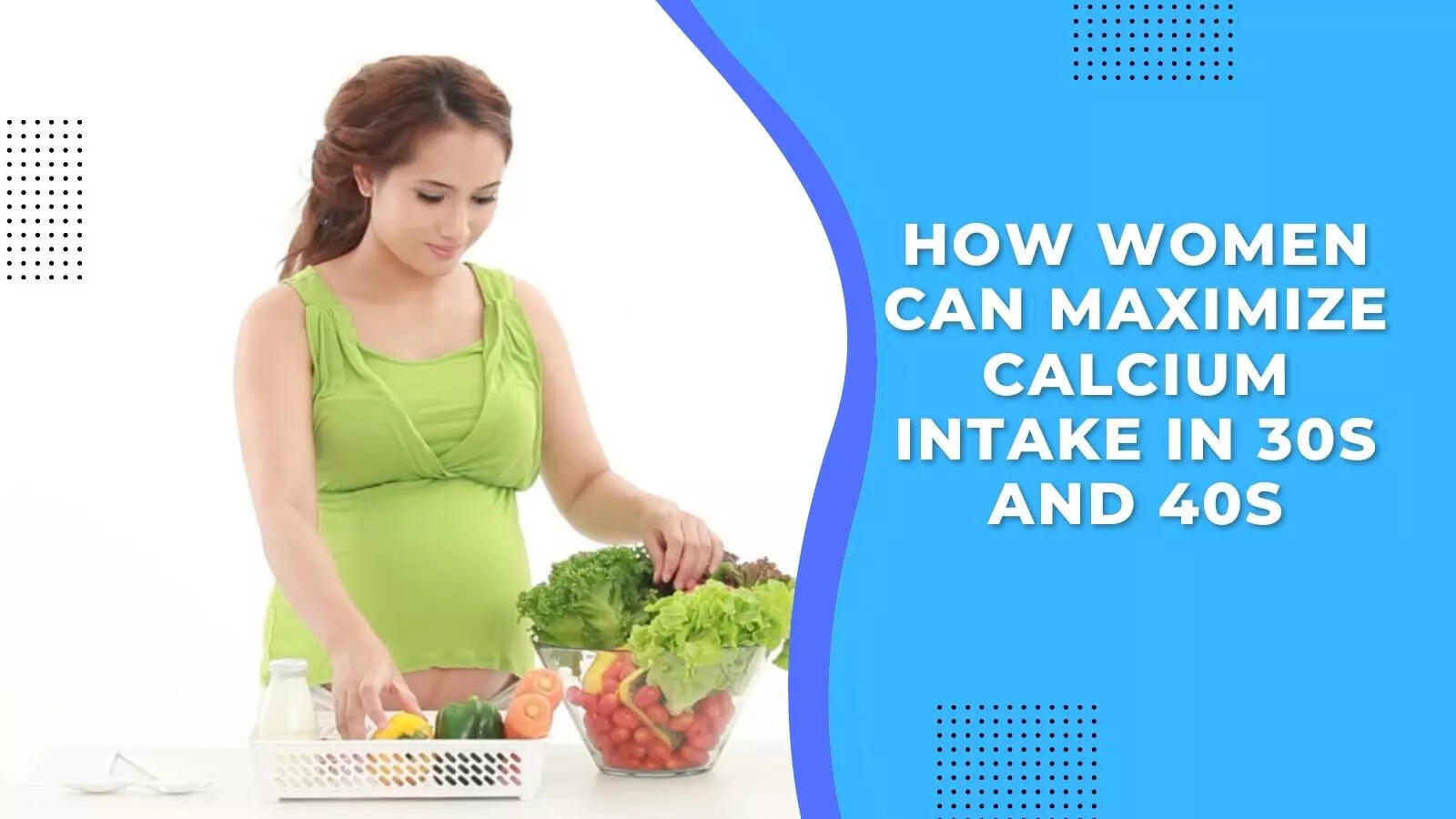 How women can maximize calcium intake in 30s and 40s