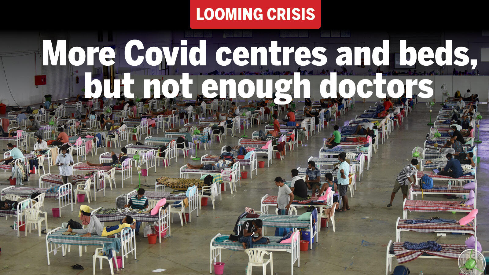 Looming crisis: More Covid centres and beds, but not enough doctors ...