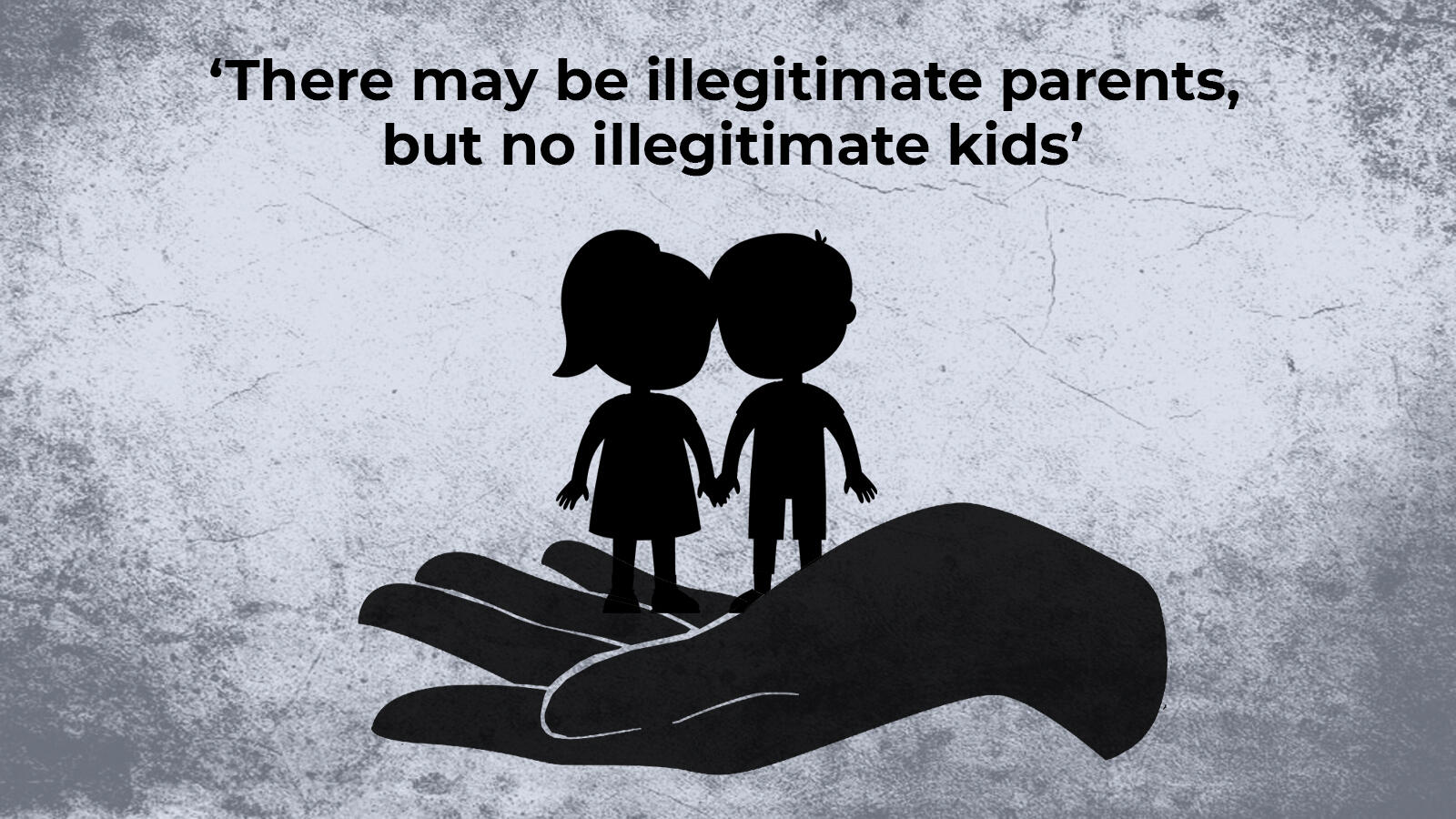 ‘There may be illegitimate parents, but no illegitimate kids’ - Times ...
