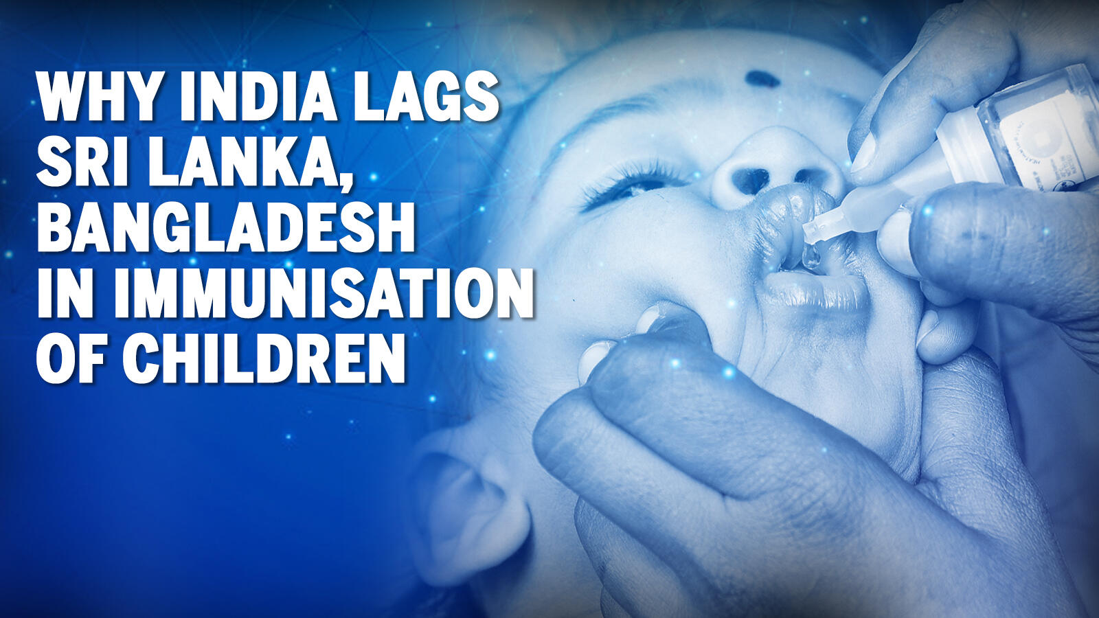 Why India lags Sri Lanka, Bangladesh in immunisation of children ...