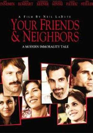Your Friends & Neighbors Movie: Showtimes, Review, Songs, Trailer ...