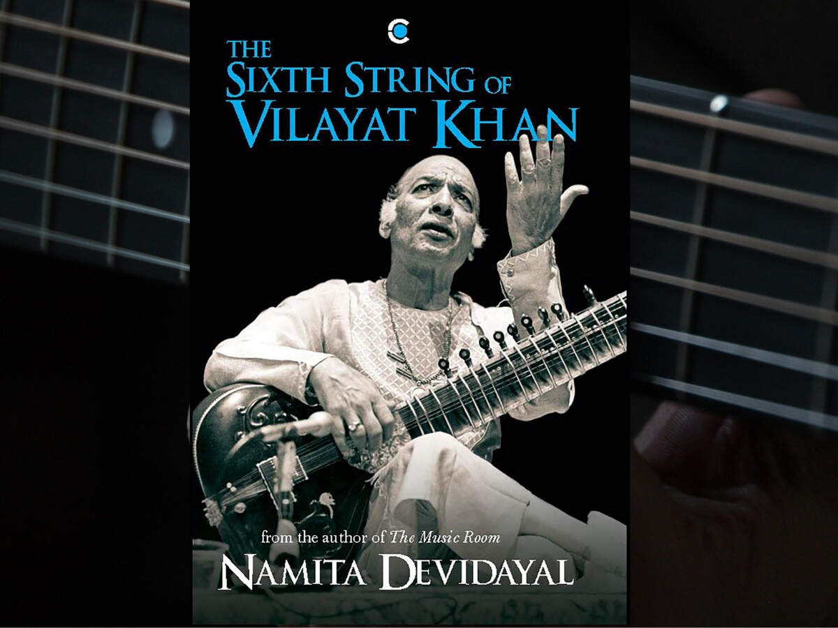 Micro review: 'The Sixth String of Vilayat Khan' is a well researched ...