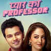 Pyar Ka Professor Web Series: Review, Trailer, Star Cast, Songs ...