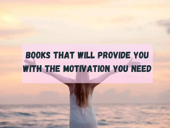 Motivational Books To Read | Books that will provide you with the ...