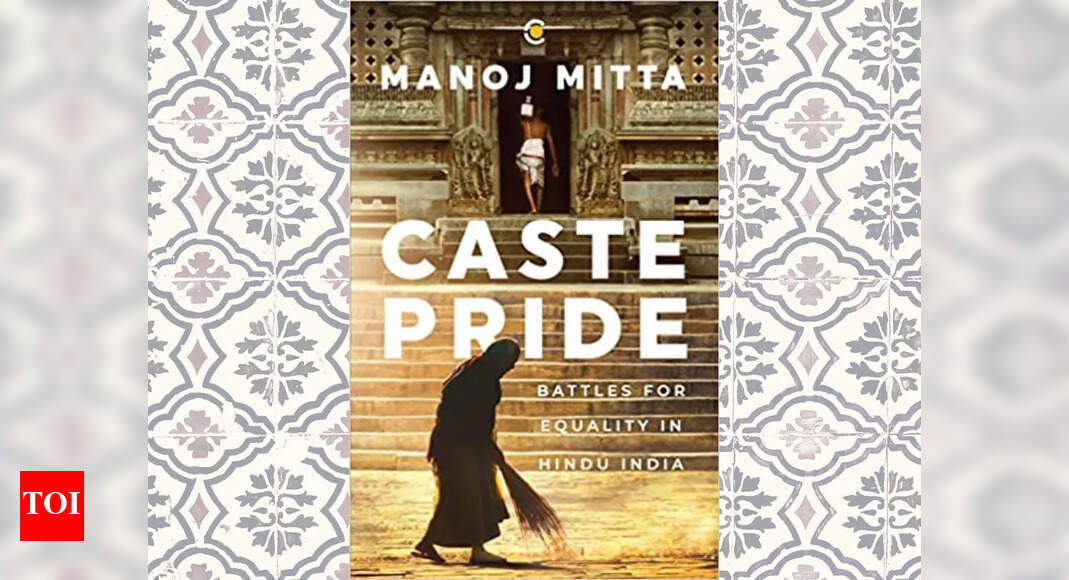 Micro review: 'Caste Pride' by Manoj Mitta - Times of India
