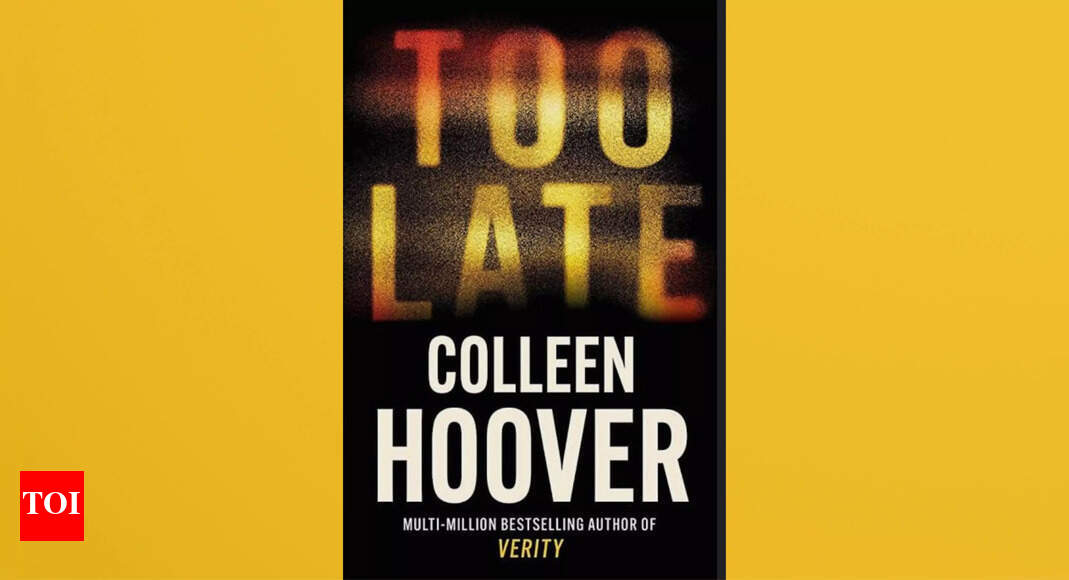 Micro review: ‘Too Late’ by Colleen Hoover - Times of India
